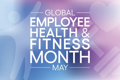 May is Employee Health and Fitness Month